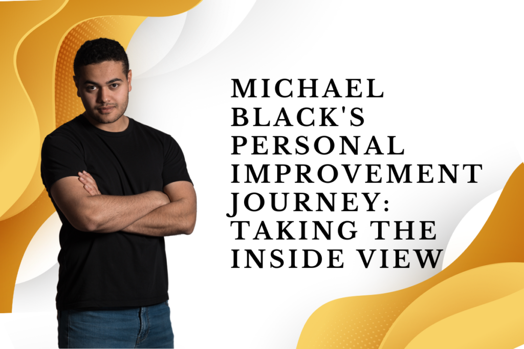Michael Black's Personal Improvement Journey: Taking the Inside View