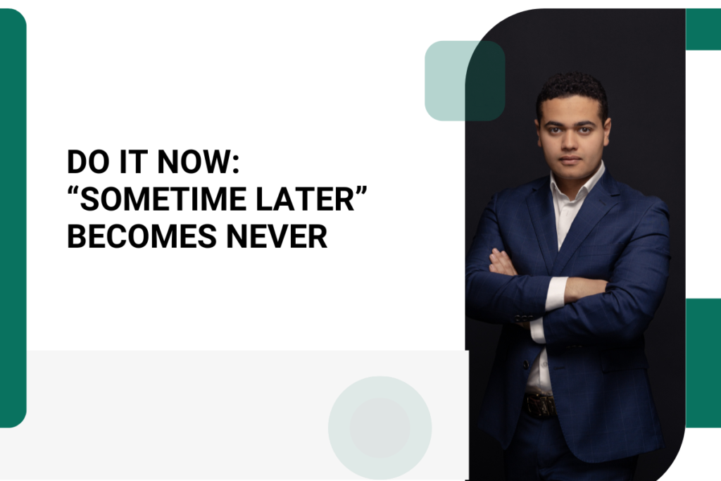 Do It Now: "Sometime Later" Becomes Never